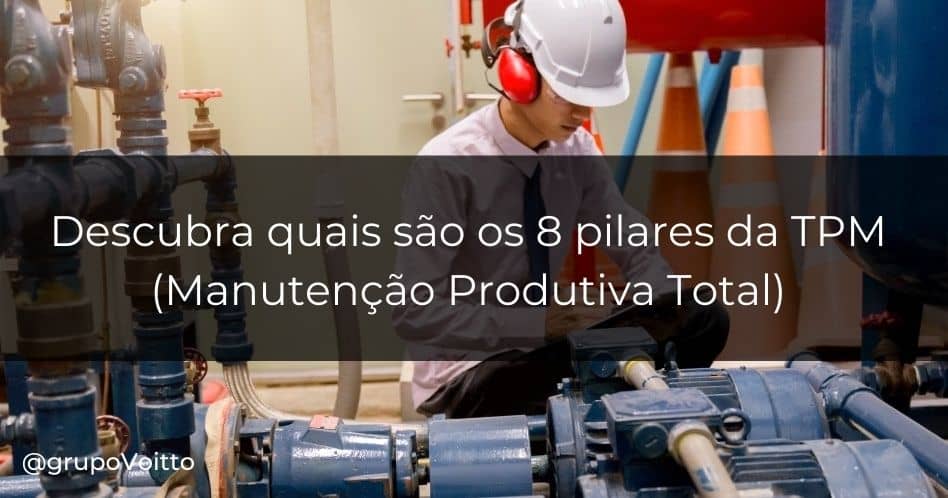 Os 8 pilares da TPM (Manutenção Produtiva Total) | Blog Voitto