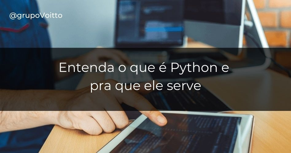O que é Python e pra que serve? | Blog Voitto