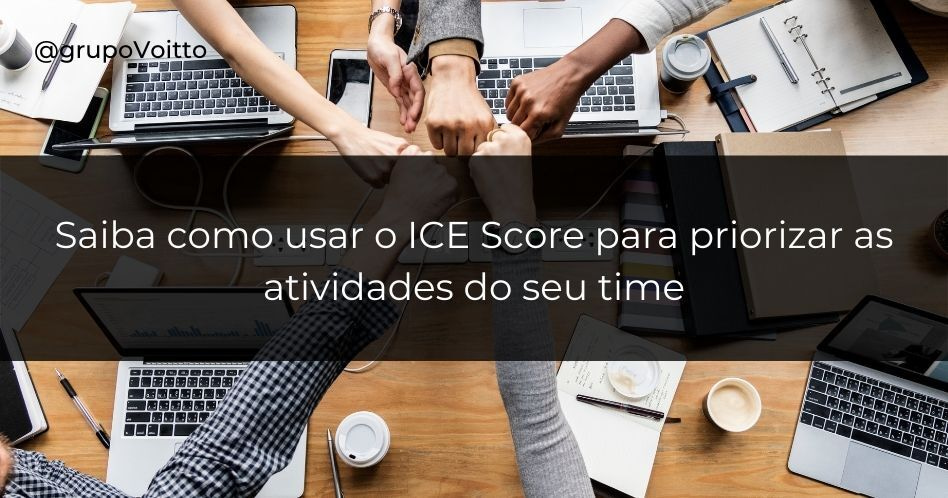 ICE Score: o que é e como funciona essa ferramenta? | Blog Voitto